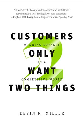 Customers Only Want Two Things: Winning Loyalty in a Competitive World ...