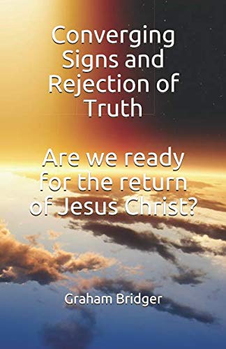 Converging Signs and Rejection of Truth - Are we ready for the return ...