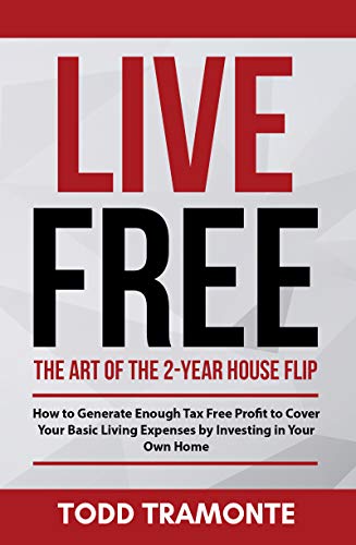 Amazon.com: Live Free - The Art of The Two Year House Flip / How to invest in your own home for ...