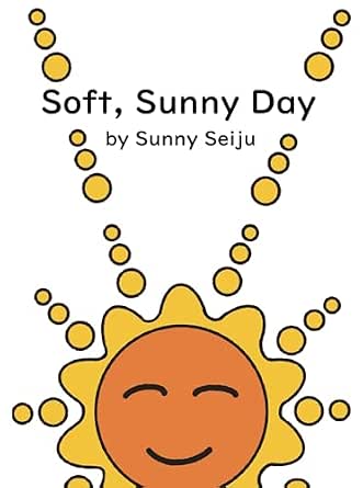 Soft, Sunny Day (Sunny picture book Book 3) eBook : Seiju, Sunny ...