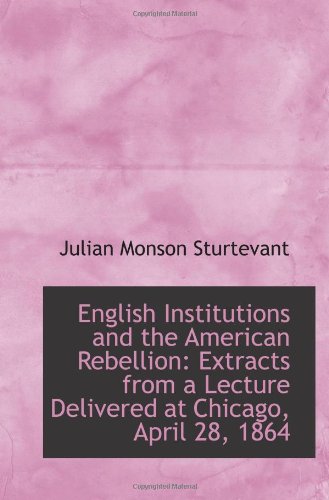 Amazon.com: English Institutions and the American Rebellion: Extracts ...