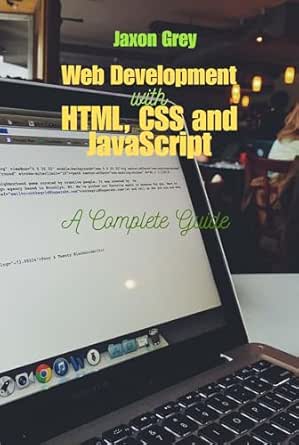Web Development with HTML, CSS and JavaScript: A Complete Guide ...