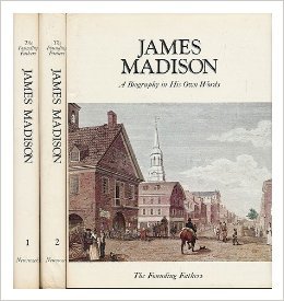 James Madison, A Biography in His Own Words - The Founding Father ...
