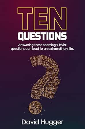 TEN Questions: Answering these seemingly trivial questions can lead to ...