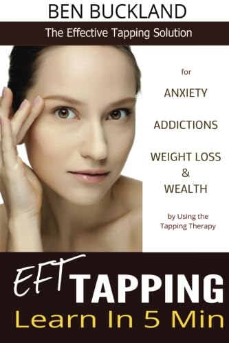 EFT Tapping - Learn in 5 Min: The Effective Tapping Solution for ...