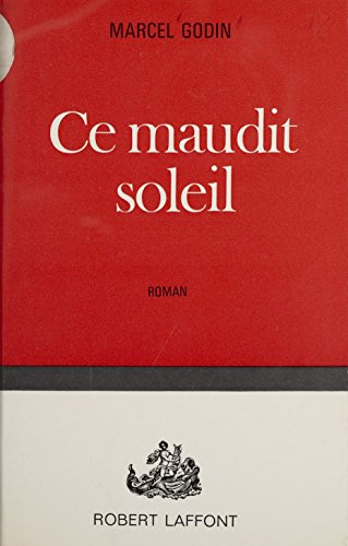 Ce maudit soleil (French Edition) eBook : Godin, Marcel: Amazon.co.uk ...
