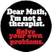 Amazon.com: DEAR MATH - I'M NOT A THERAPIST - SOLVE YOUR OWN PROBLEMS ...