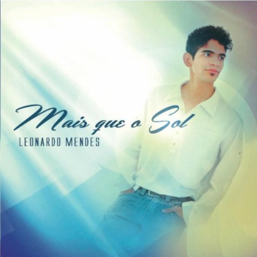 Amazon.com: Mais Que o Sol : Leonardo Mendes: Digital Music