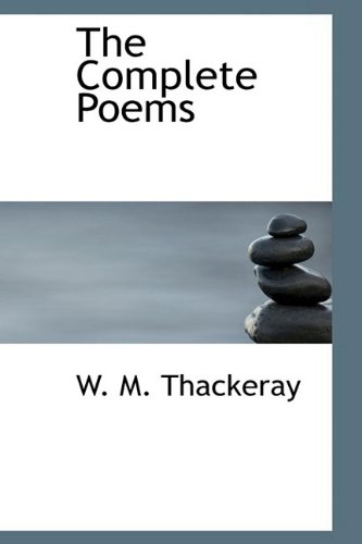 The Complete Poems (Bibliolife Reproduction Series): Thackeray, William ...