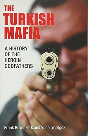 The Turkish Mafia : Bovenkerk, Frank, Yesilgoz, Yucel: Amazon.de: Bücher
