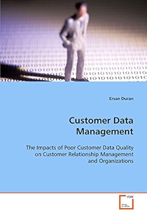 Customer Data Management: The Impacts of Poor Customer Data Quality on ...