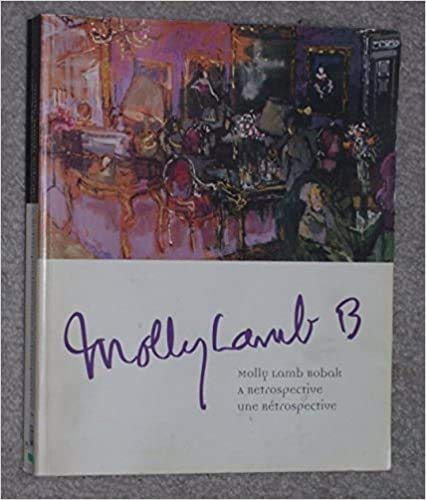 Molly Lamb Bobak: a Retrospective: Cindy and Brian Foss Richmond ...