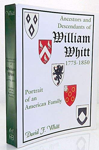Ancestors and Descendants of William Whitt, (1775-1850): Portrait of an ...