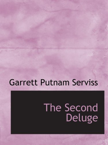 Amazon.com: The Second Deluge: 9780554151250: Serviss, Garrett Putnam: Books