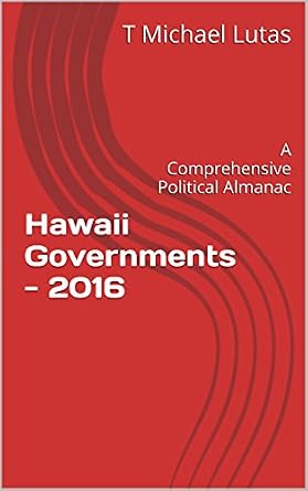 Hawaii Governments - 2016: A Comprehensive Political Almanac - Kindle ...