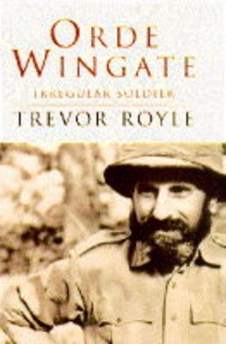 Orde Wingate: Irregular Soldier: Royle, Trevor: 9780297815358: Amazon ...