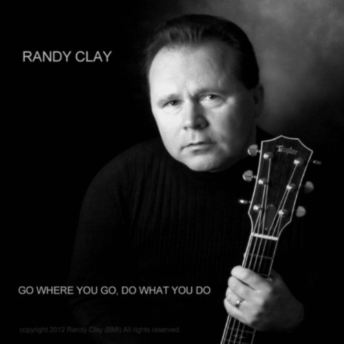 Play Go Where You Go, Do What You Do by Randy Clay on Amazon Music