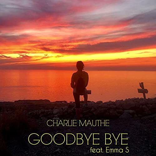 Goodbye Bye de Charlie Mauthe feat. Emma S en Amazon Music Unlimited