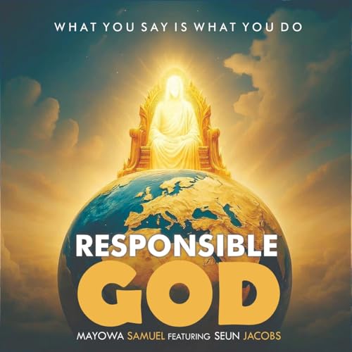 Play Responsible God (What You Say Is What You Do) by Mayowa Samuel ...