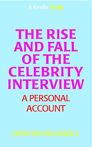 Amazon.com: The Rise and Fall of the Celebrity Interview: A Personal ...