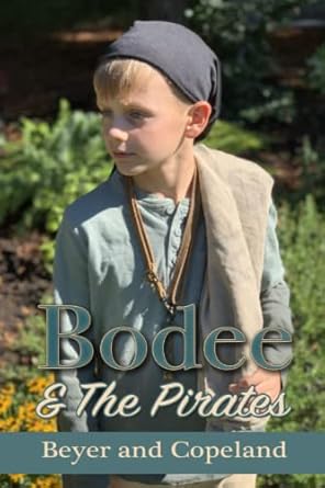 Bodee and the Pirates: and Copeland, Beyer, Copeland Beyer, Kristi ...