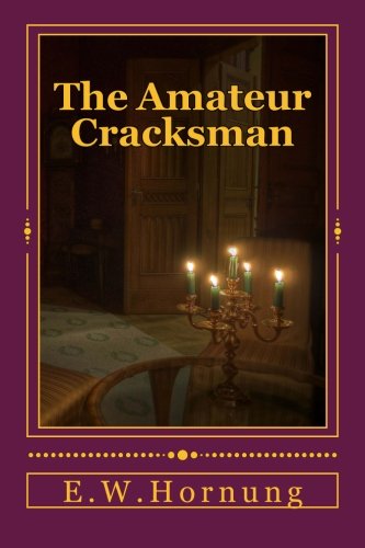 Amazon.com: The Amateur Cracksman: 9781518687600: Hornung, E W: Books
