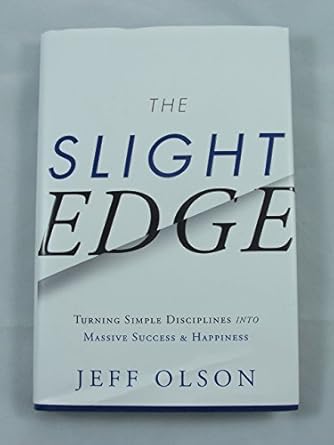 Slight Edge: Turning Simple Disciplines Into Massive Success and ...