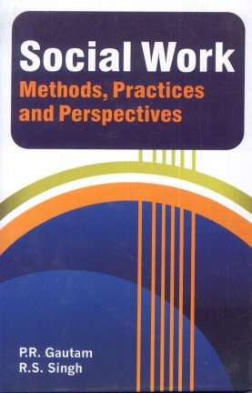 Social Work: Methods Practices and Perspectives: P.R.GAUTAM ...