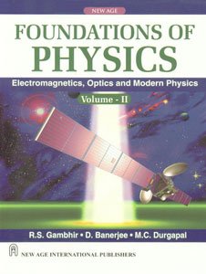 Foundations of Physics: Electromagnetics, Optics and Modern Physics ...