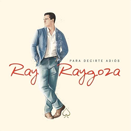 Play Para Decirte Adiós by Ray Raygoza on Amazon Music