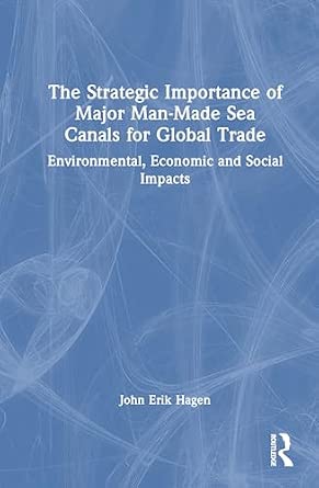 The Strategic Importance of Major Man-Made Sea Canals for Global Trade ...