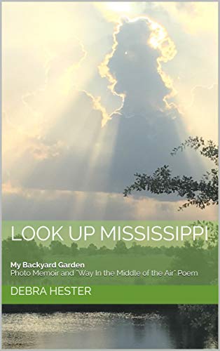 Amazon.com: My Backyard Garden - Look Up Mississippi: Photo Memoir and ...