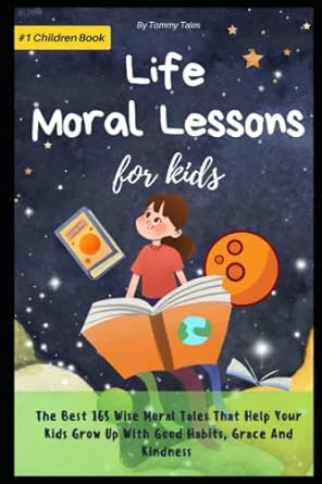 Life Moral Lessons For Kids: The Best 165 Wise Moral Tales That Help ...