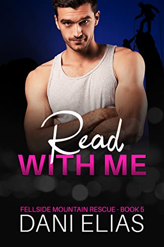 Amazon.com: Read with Me: A Small Town, Friends to Lovers Romance (Fellside Mountain Rescue Book ...