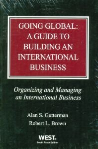 Going Global: A Guide to Building an International Business: GUTTERMAN ...