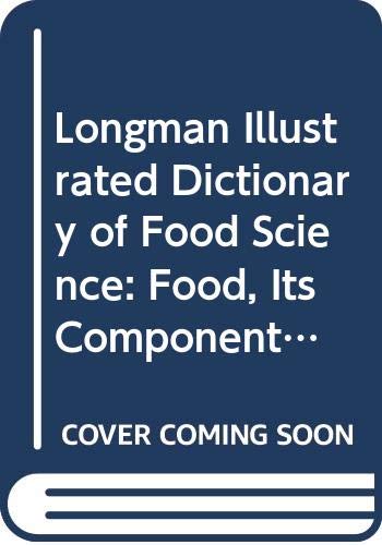 Longman Illustrated Dictionary of Food Science: Food, Its Components ...