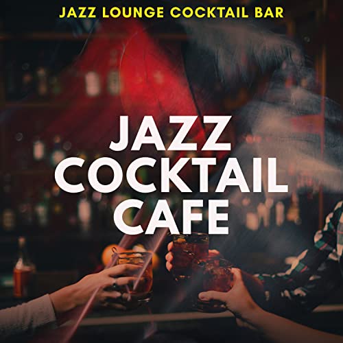 Play Jazz Cocktail Cafe by Jazz Lounge Cocktail Bar on Amazon Music