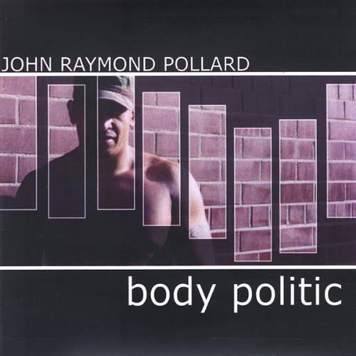 John Raymond Pollard - Body Politic - Amazon.com Music
