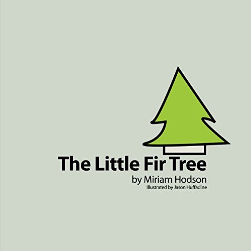 The Little Fir Tree: Hodson, Mrs Miriam, Huffadine, Mr Jason John ...