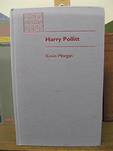 Harry Pollitt (Lives of the Left): Morgan, Kevin: 9780719032431: Amazon ...
