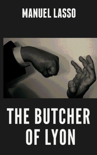 The Butcher of Lyon: Lasso, Manuel: 9780985877026: Amazon.com: Books