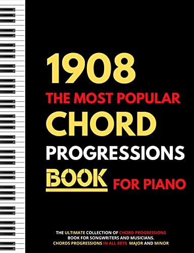 1908 The Most Popular Chord Progressions Book For Piano: The Ultimate ...
