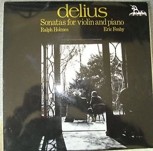 ERIC FENBY, PIANO, RALPH HOLMES, VIOLIN, FREDERICK DELIUS - Delius ...
