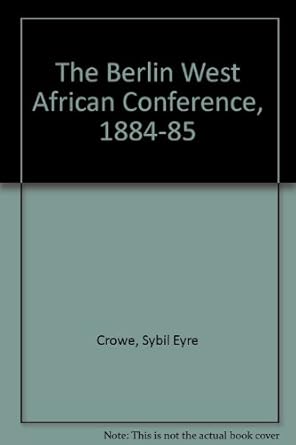 Buy The Berlin West African Conference, 1884-85 Book Online at Low ...