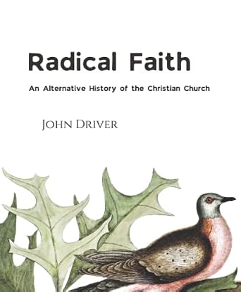Radical Faith: An Alternative History of the Christian Church: Driver ...