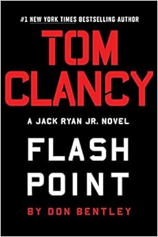 Tom Clancy Flash Point (Jack Ryan Jr. Novel): Amazon.co.uk: Bentley, Don: 9780593422786: Books