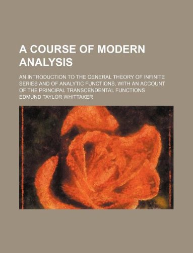 A course of modern analysis; An introduction to the general theory of ...