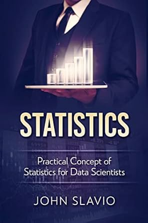 Statistics: Practical Concept of Statistics for Data Scientists ...