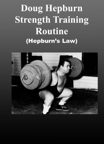 Doug Hepburn Strength Training Routine (Hepburn's Law) eBook : Myles ...