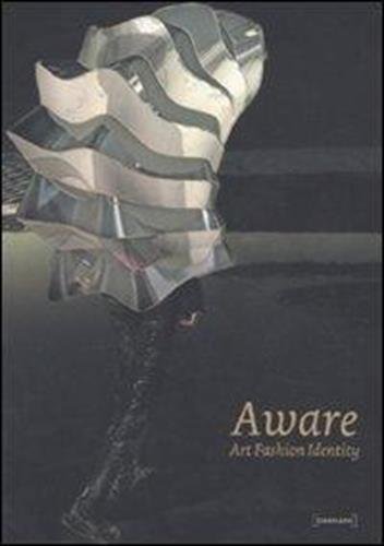 Aware: Art Fashion Identity: Scardi, Gabi, Orta, Lucy, Entwistle ...